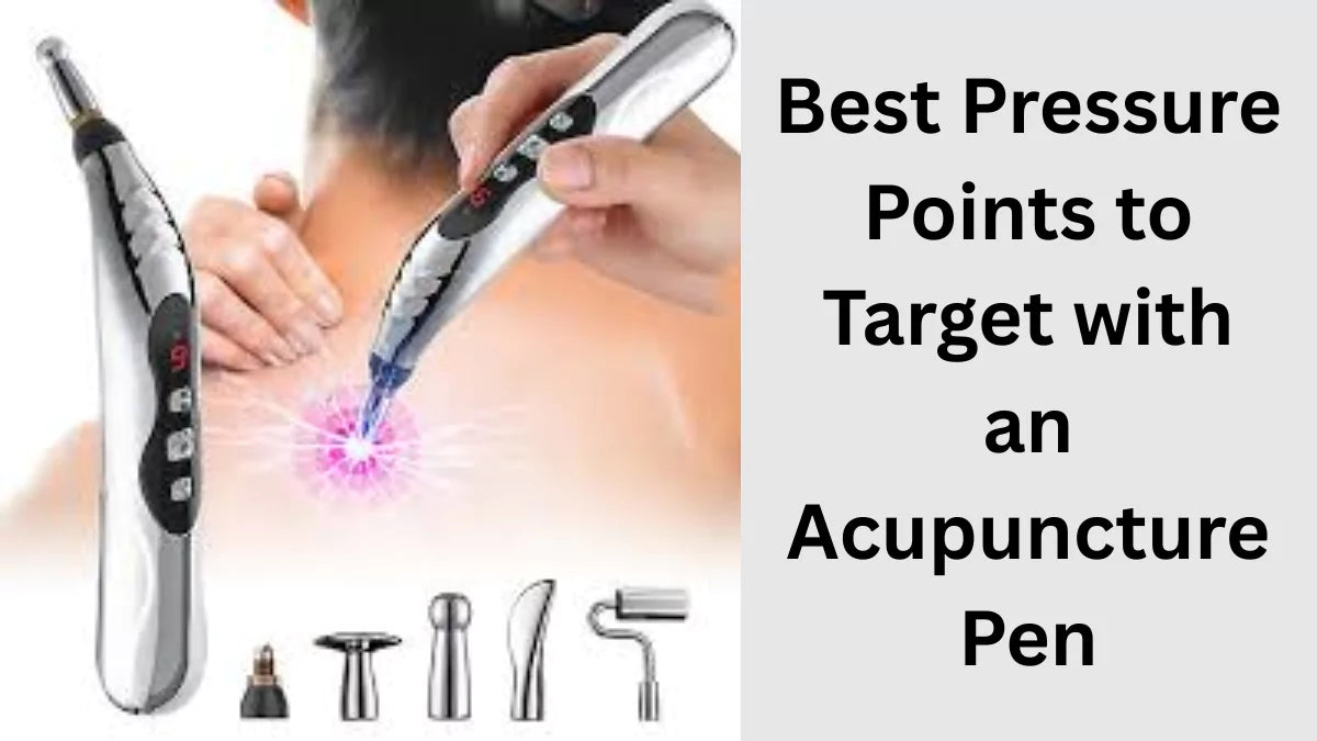Best Pressure Points to Target with an Acupuncture Pen – Zen Pulse